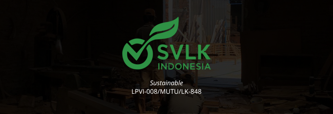 SVLK Certification : Ensuring Legal and Sustainable Timber